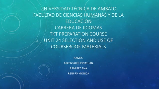 Unit 24 selection and use of coursebook materials tkt - arcentales j ...