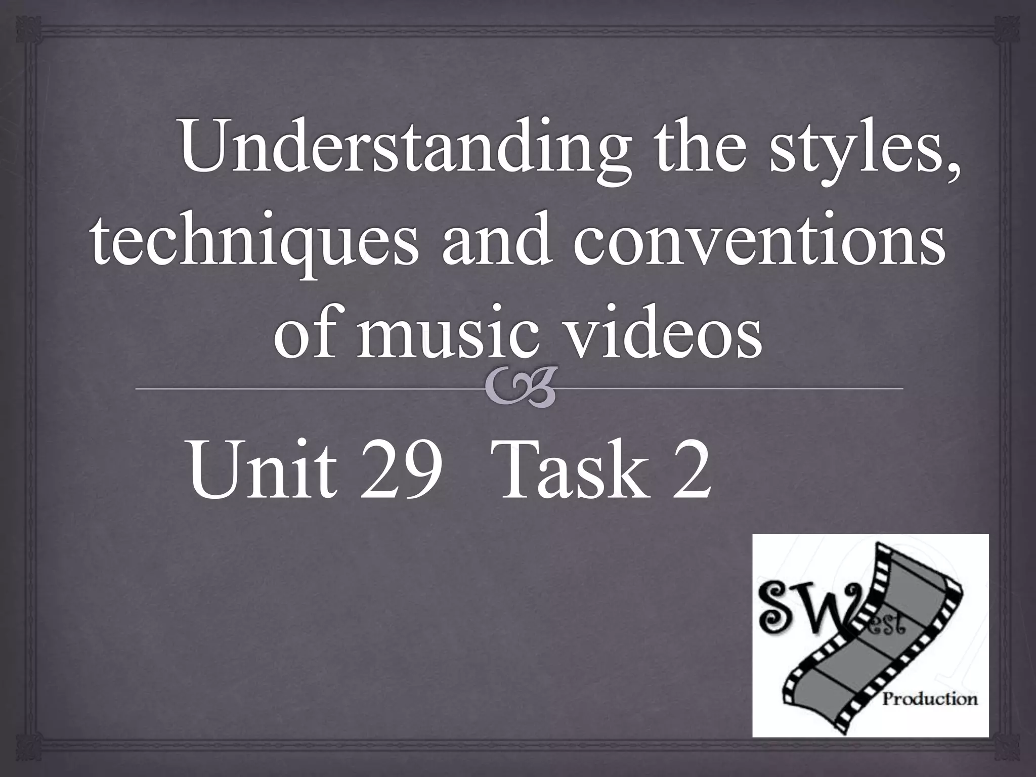 Unit 29 task 2 understanding style, techniques and conventions.pptx 2 | PPT
