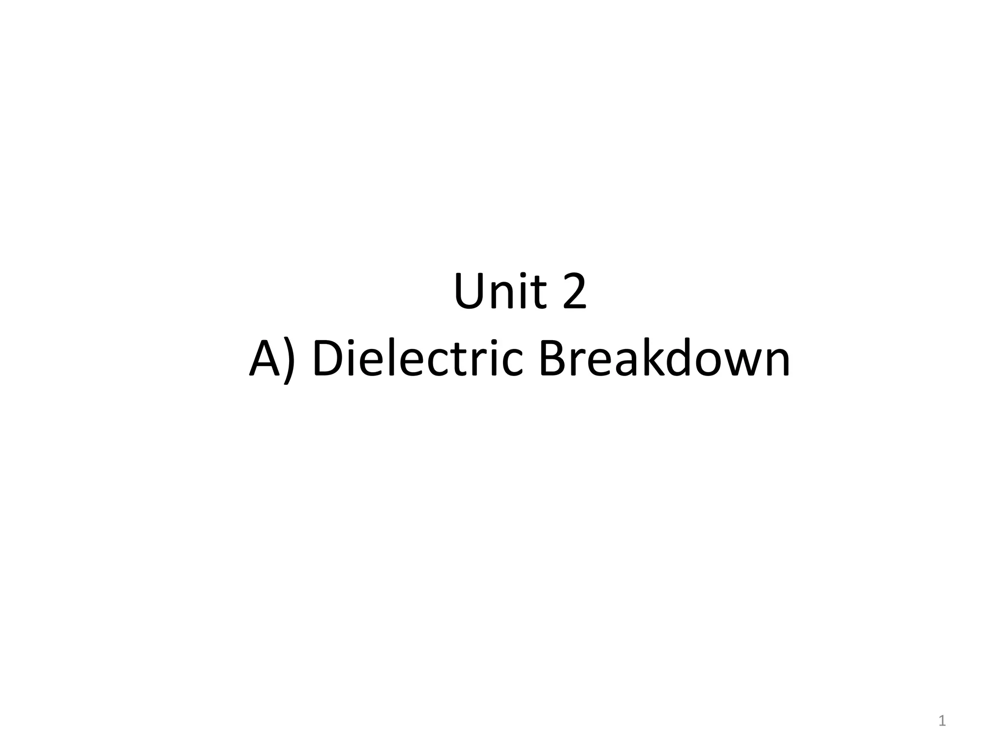 Unit 2 a) Dielectric Breakdown b) Testing of Material | PDF