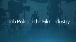 Unit 2 a job roles in the film industry | PPT