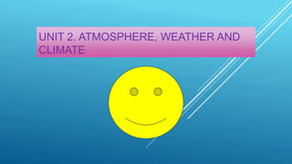 Unit 2 atmosphere, weather and climate | PPTX