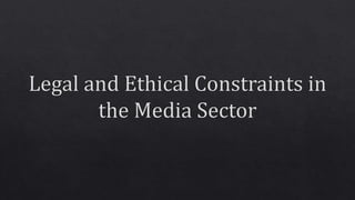Unit 2 b legal and ethical constraints in media | PPTX