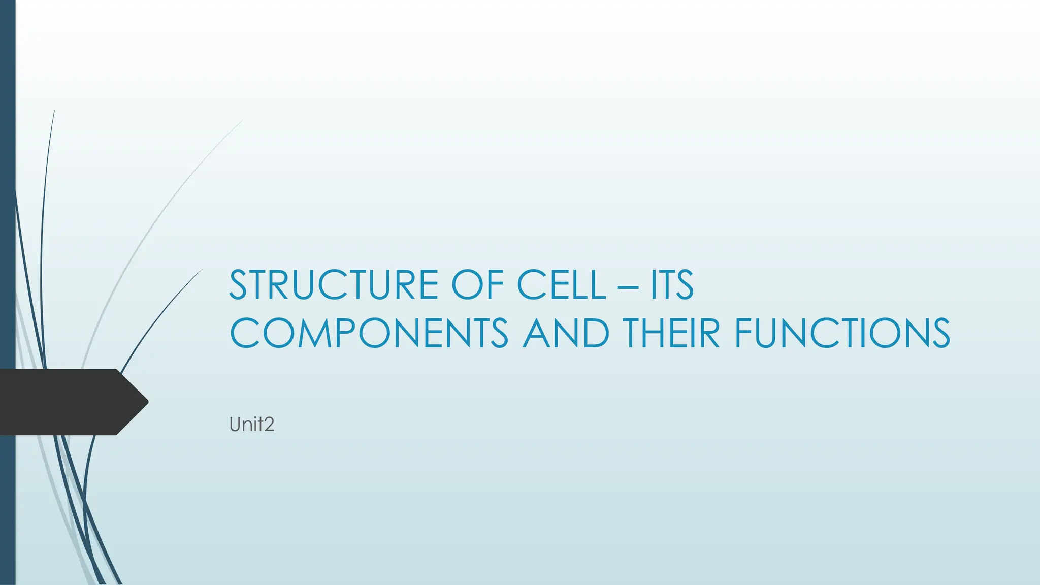 STRUCTURE OF CELL – ITS COMPONENTS AND THEIR FUNCTIONS.pptx