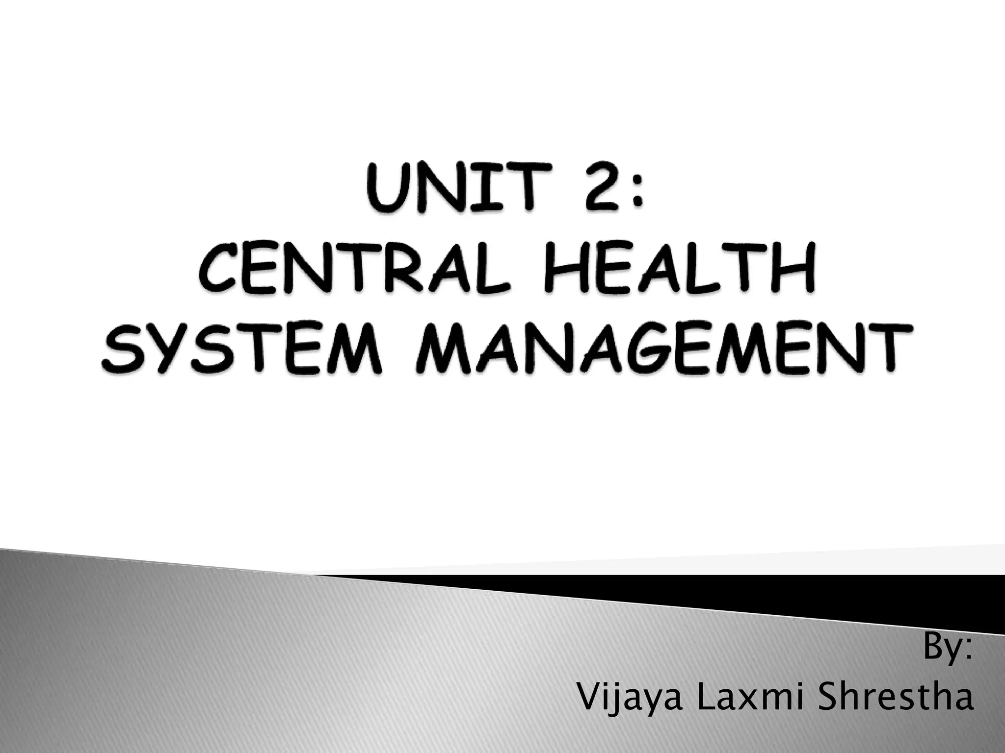 Unit 2: Central Health Services Management (306.1 - HSMN) Part 1 | PPT