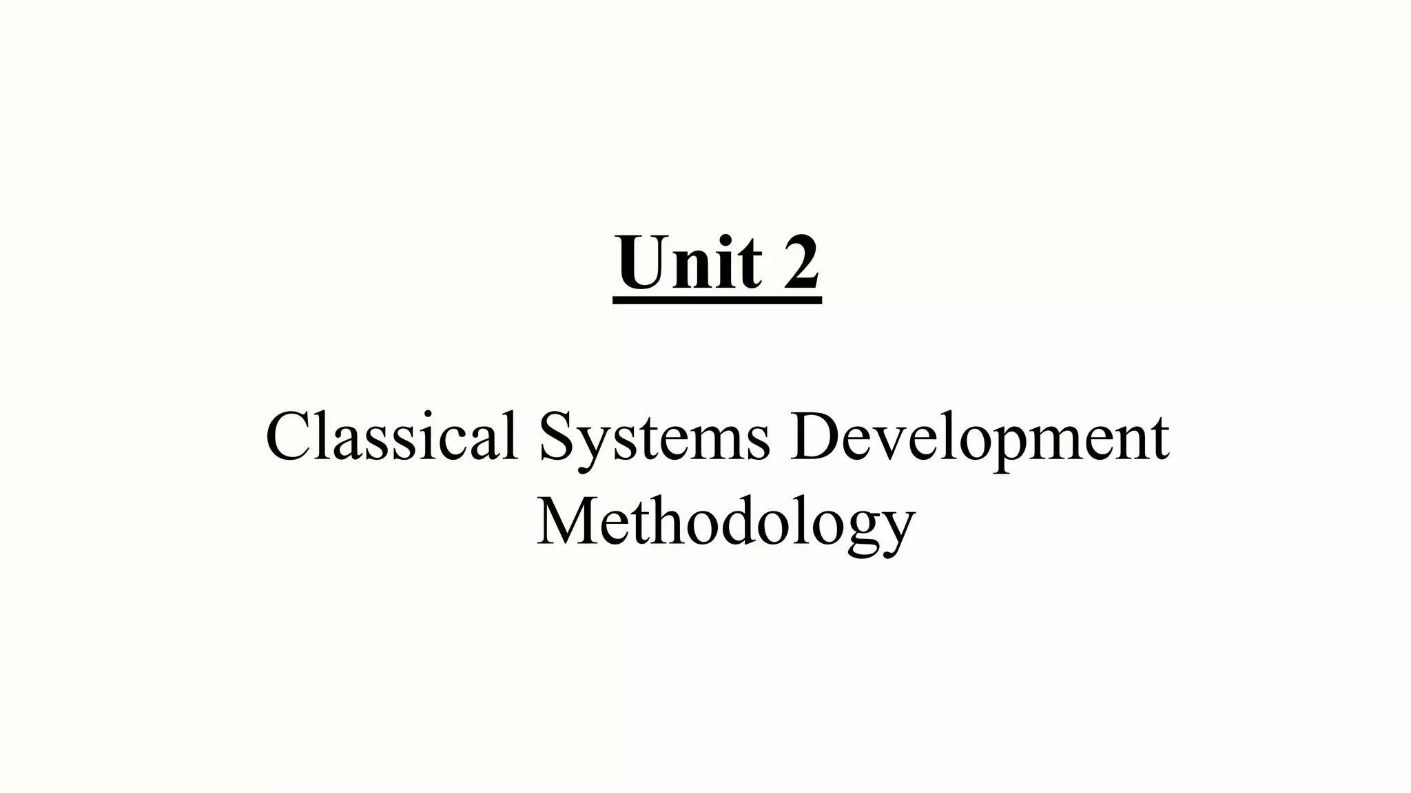 Unit 2 Classical Systems Development Methodology.pptx