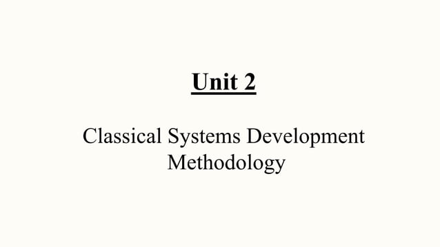 Unit 2 Classical Systems Development Methodology.pptx