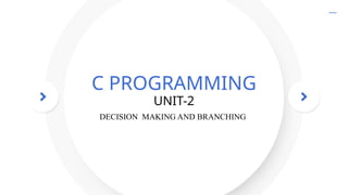 DECISION MAKING AND BRANCHING - C Programming | PPT