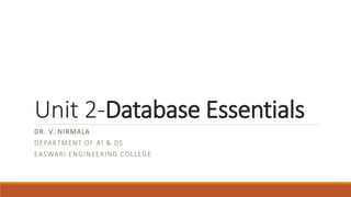Unit 2 DATABASE ESSENTIALS.pptx | Databases | Computer Software and Applications