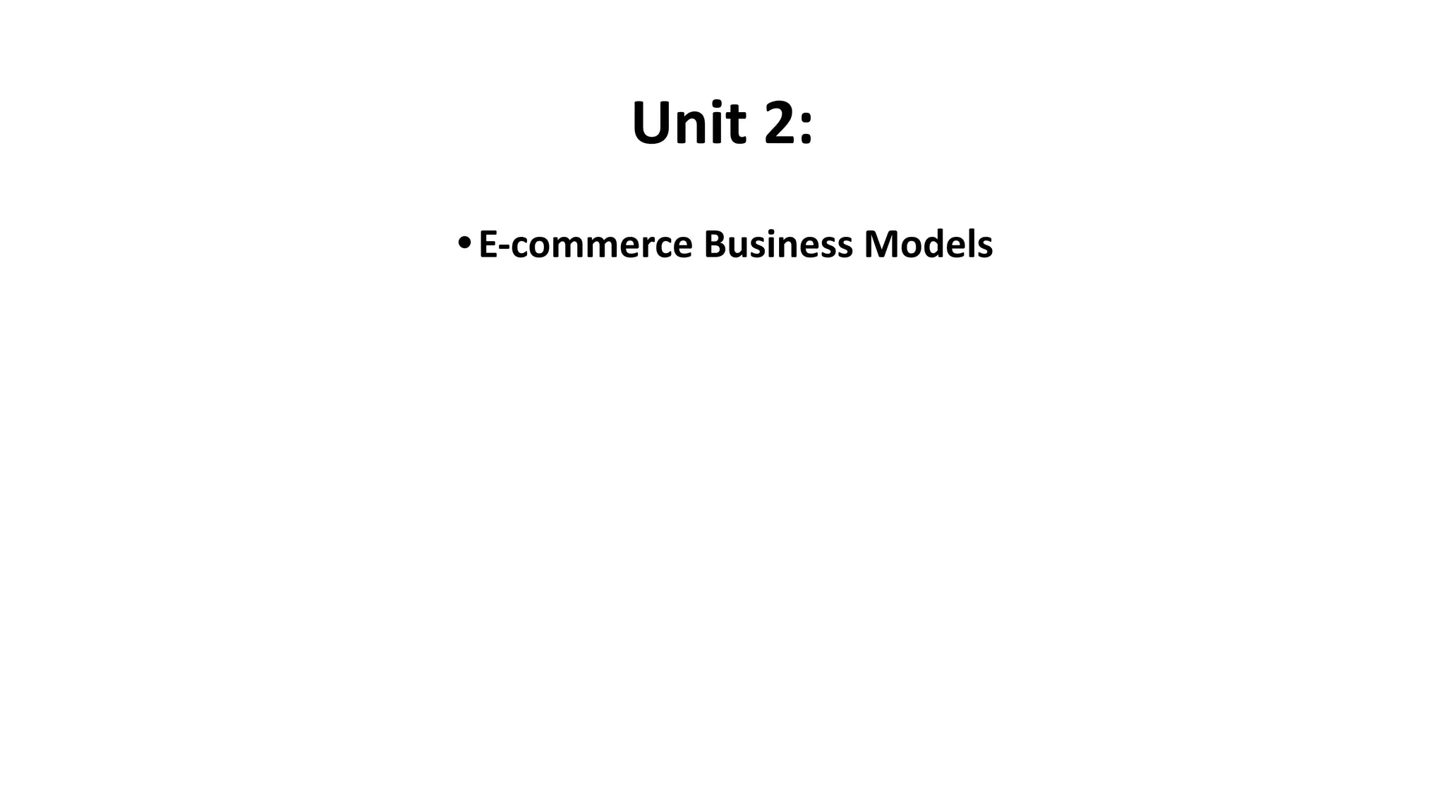 Unit 2 Electronic-Commerce Business Models.pptx