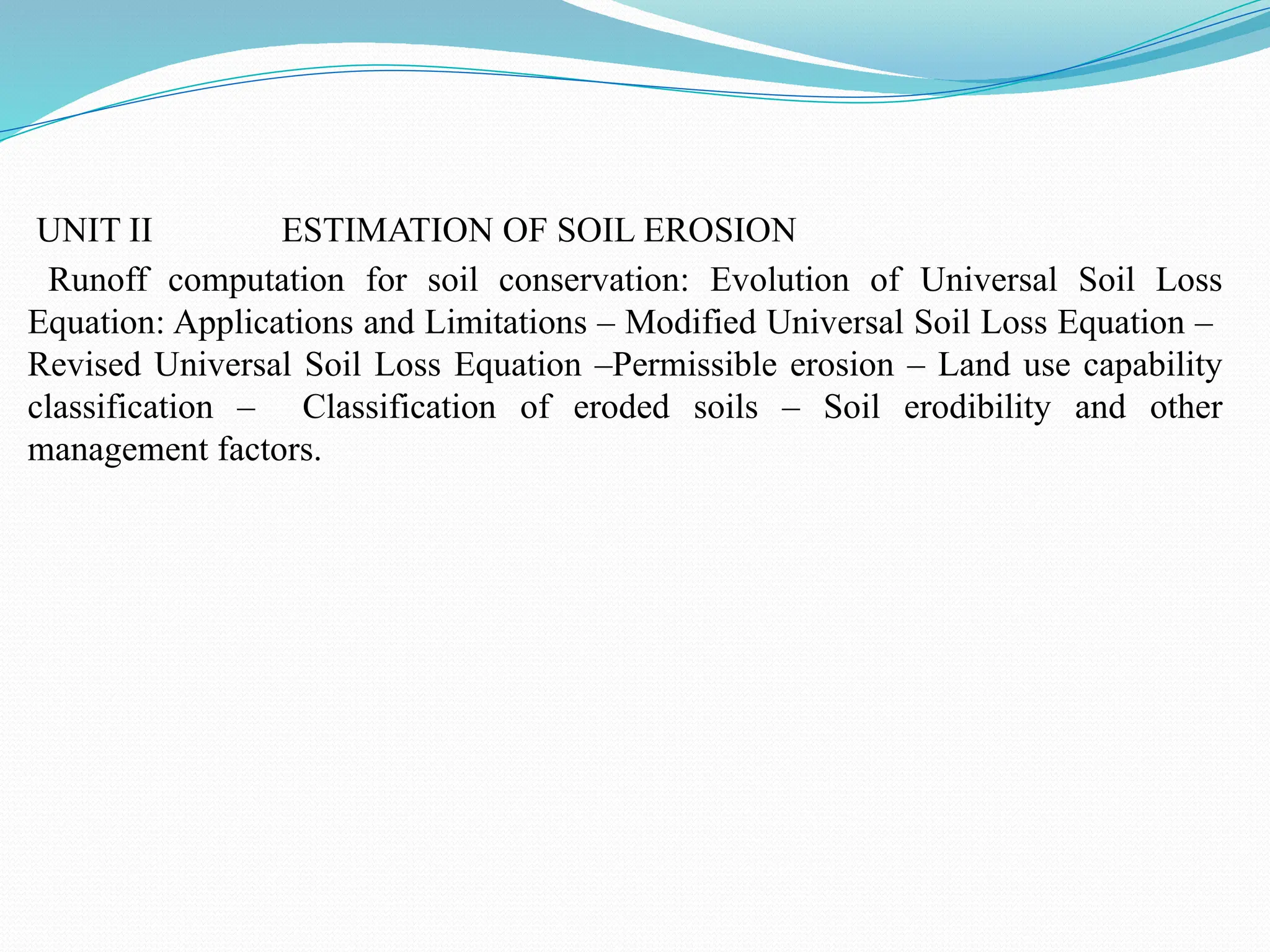 Unit 2 ESTIMATION OF SOIL EROSION IN AGRICULTURAL FIELD | PPTX