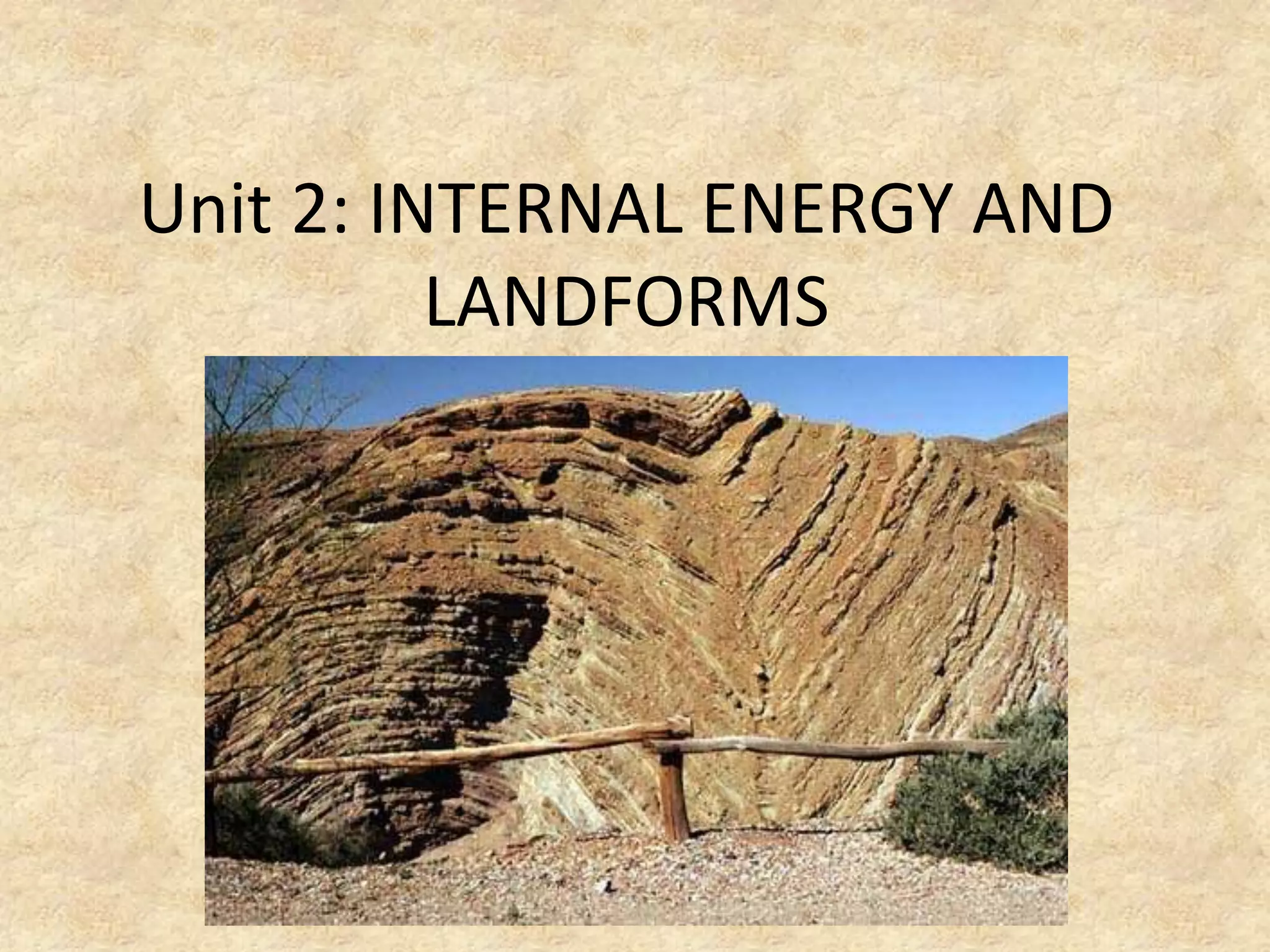 Unit 2: Internal Energy and Landforms | PPTX