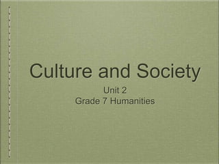 Culture and Society - Unit 2 introduction | PPTX