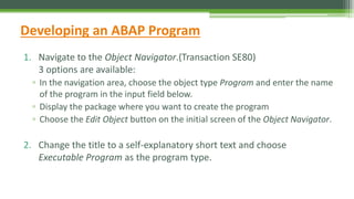 Unit 2 - Object Navigator, Repository and ABAP Programs | PPTX