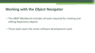 Unit 2 - Object Navigator, Repository and ABAP Programs | PPTX
