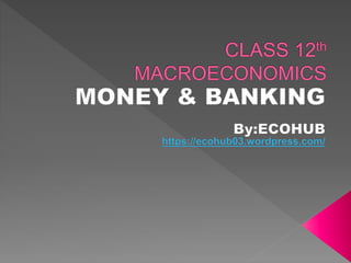 UNIT 2 MONEY& BANKING.(EXAM ORIENTED)... | PPTX