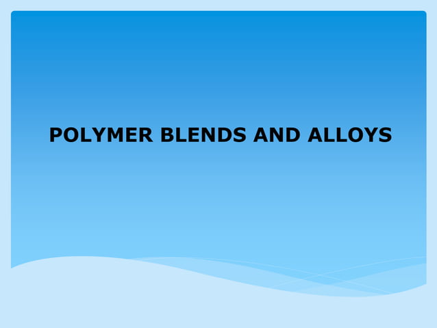 UNIT 2 Polymer Blends and Alloys.pptx | Chemistry | Science