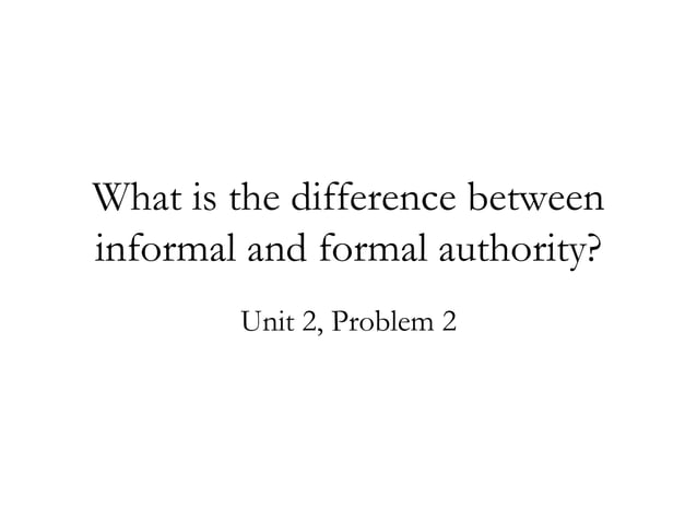 What is the difference between informal and formal authority? | PPT