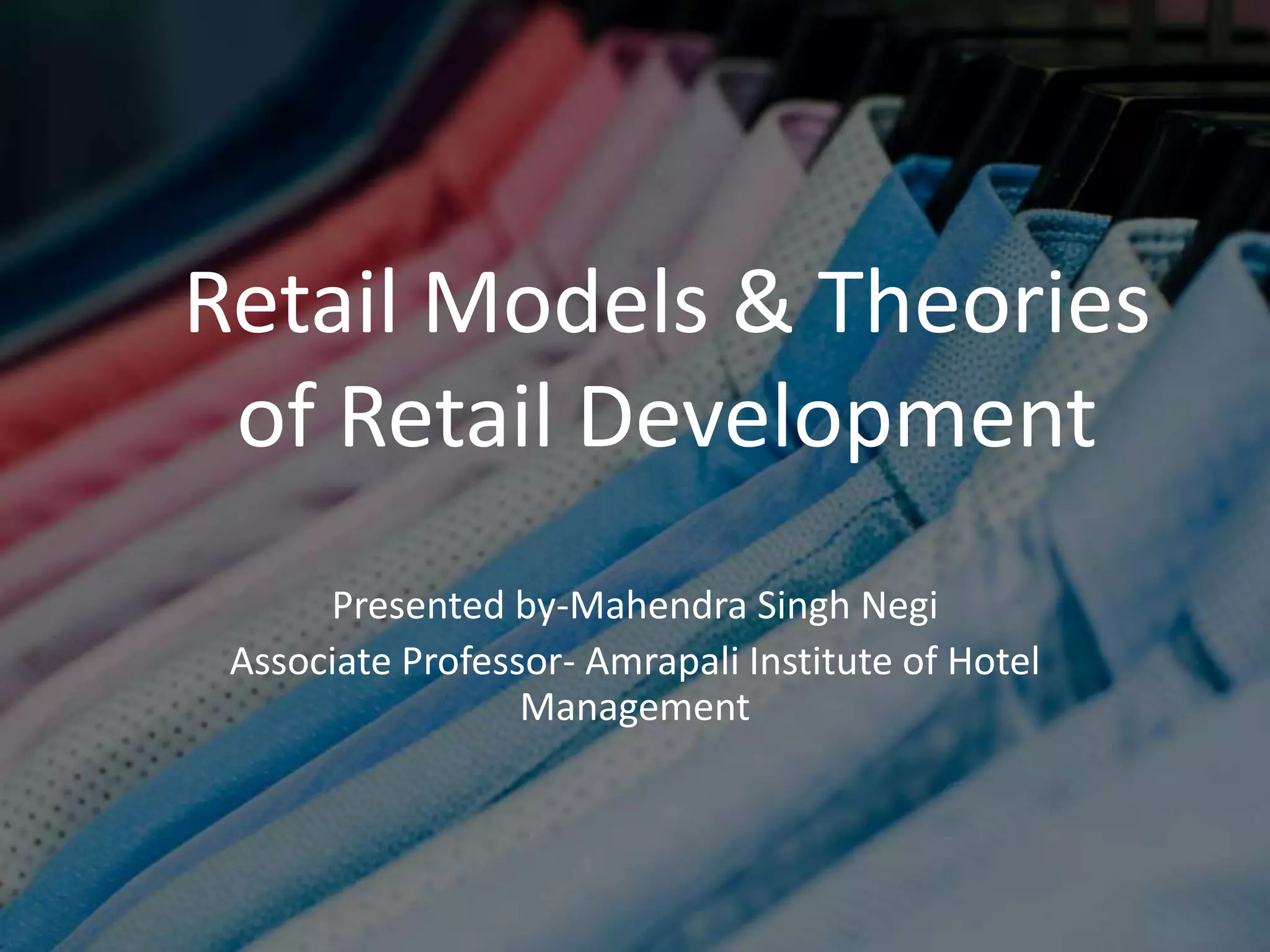 unit 2 Retail Models & Theories of Retail Development.pptx