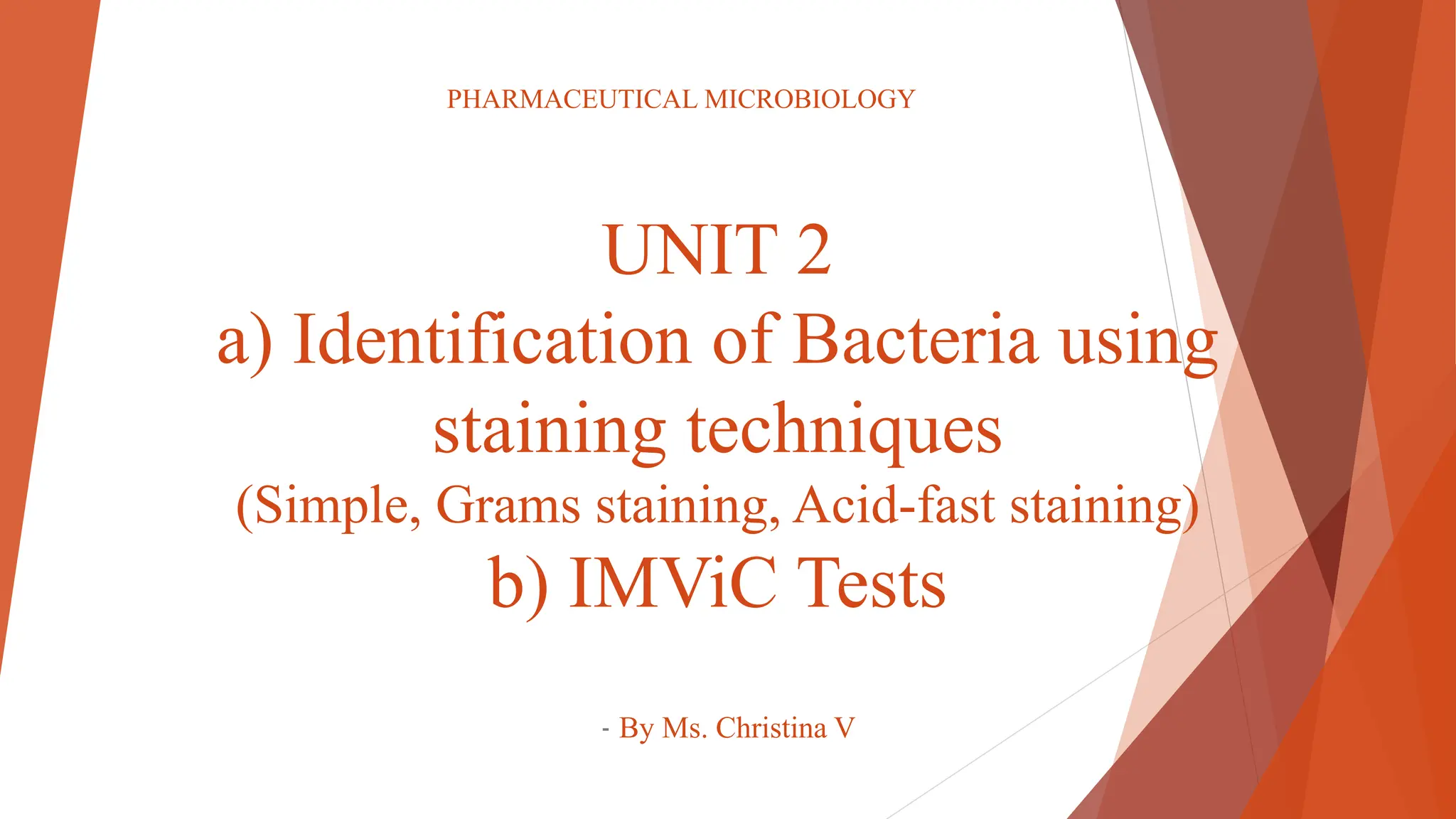 UNIT 2 STAINING TECHNIQUES, IMViC tests, METHODS OF STERILIZN ...