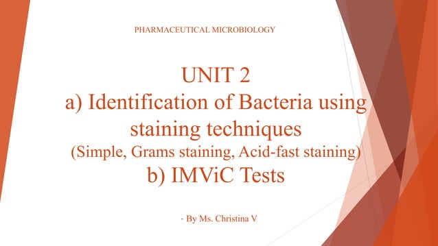 UNIT 2 STAINING TECHNIQUES, IMViC tests, METHODS OF STERILIZN ...