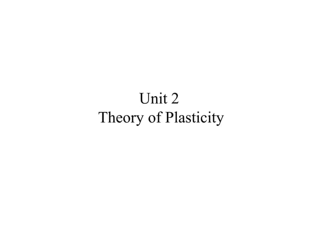 Unit 2 theory_of_plasticity | PPT