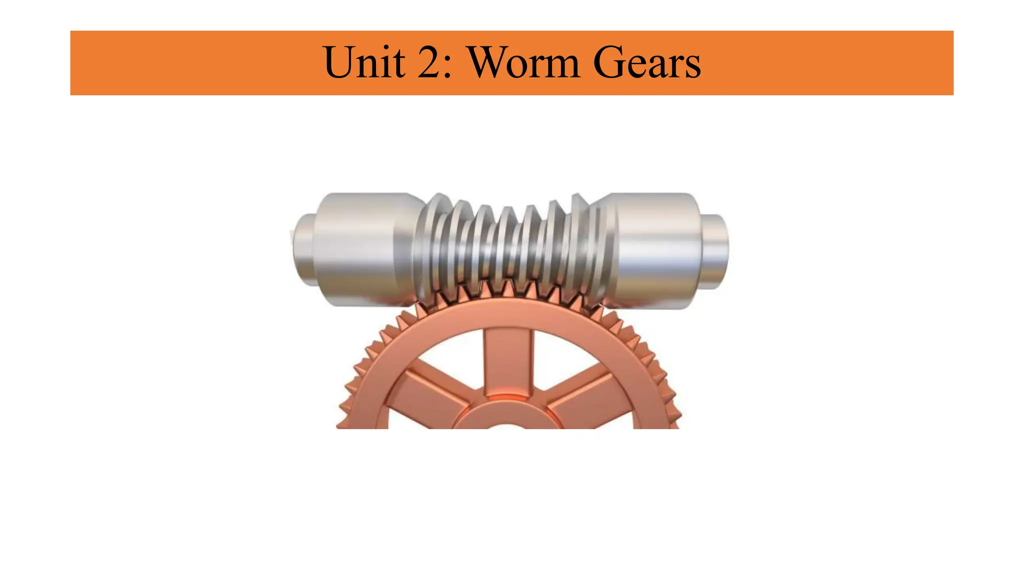 unit 2 Worm Gears PRESENTATION TO READ.pptx