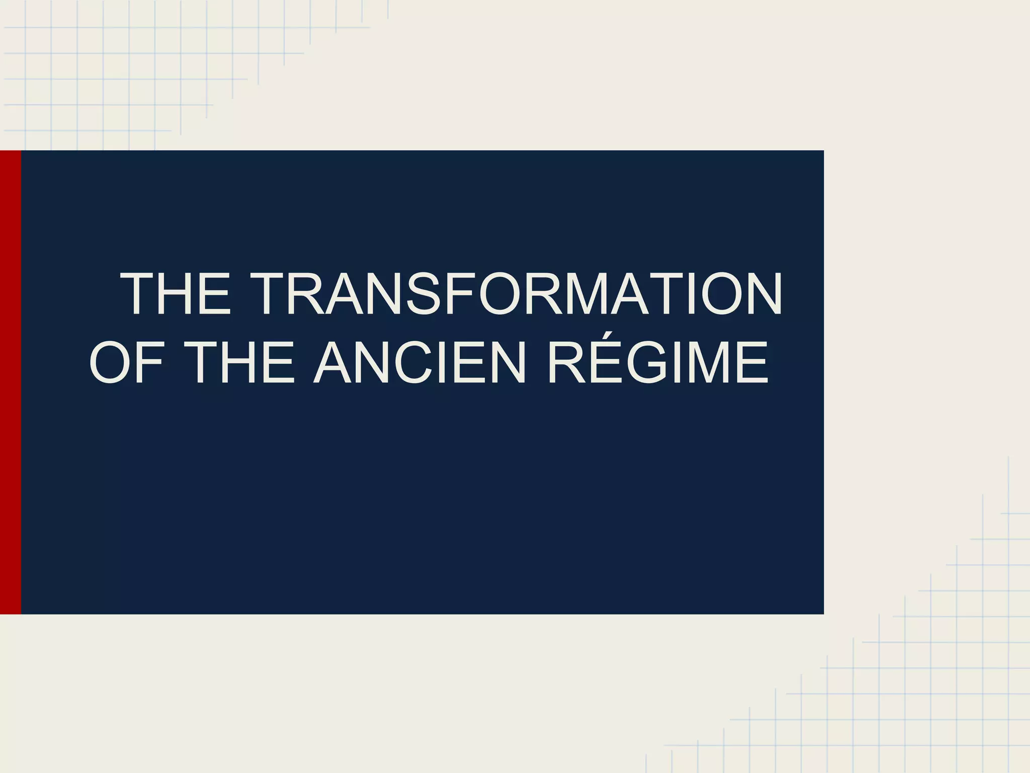 THE ANCIENT REGIME AND ITS TRANSFORMATION | PPT