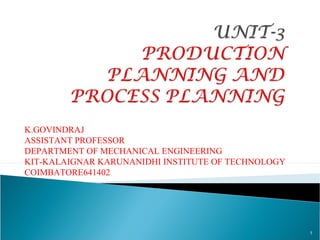 UNIT 3 - PRODUCTION PLANNING AND PROCESS PLANNING | PPT