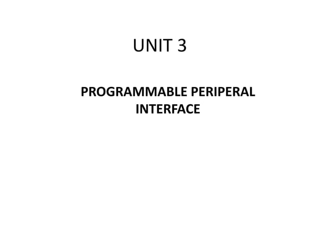 UNIT III PROGRAMMABLE PERIPHERAL INTERFACE | PPT | Computer Peripherals | Computing