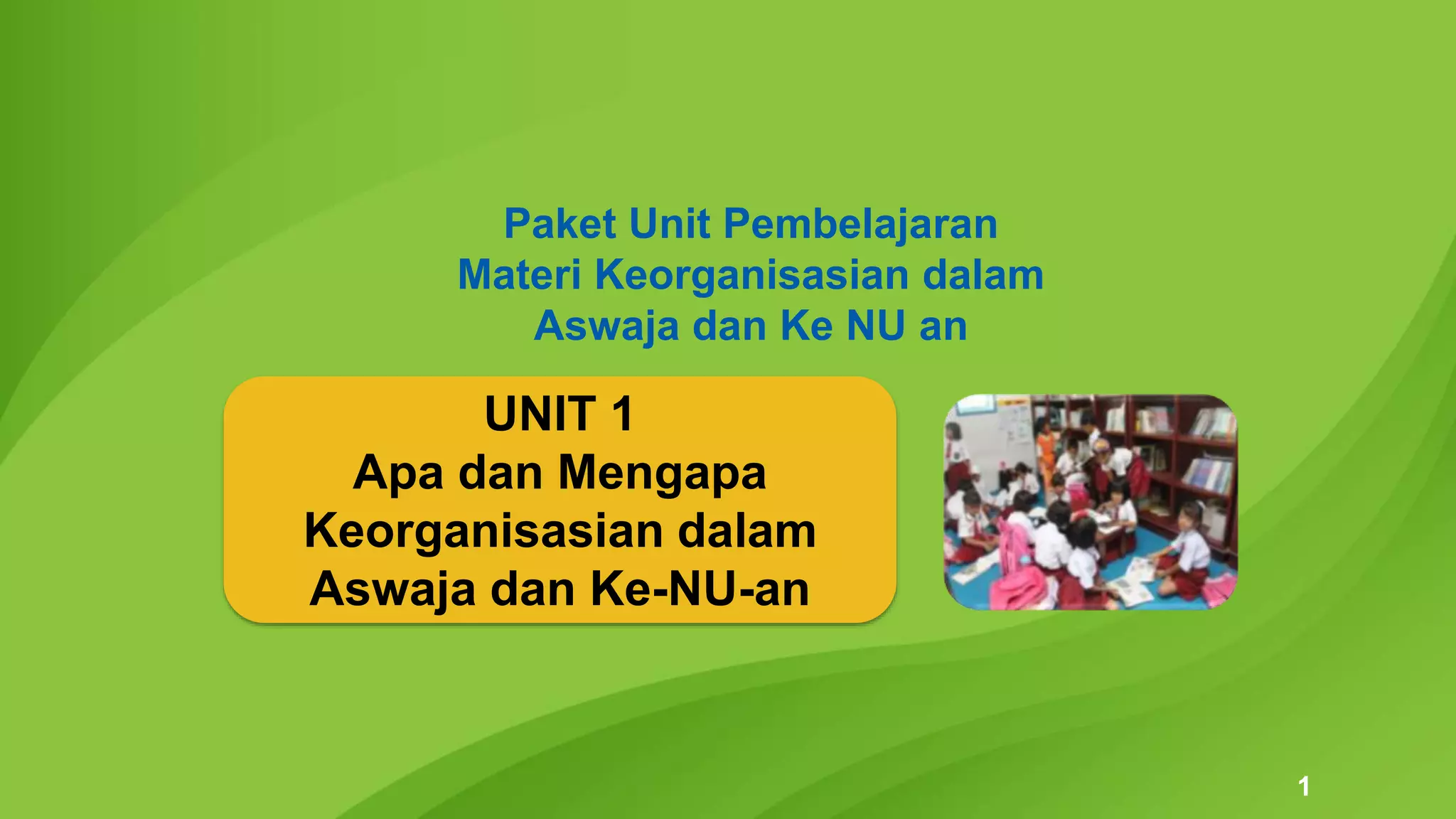 Unit 3. Pembelajaran Materi Keorganisasian dalam Aswaja dan Ke NU an.pptx