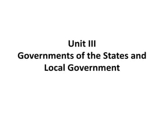 Unit III Governments of the States and Local Government | PPTX