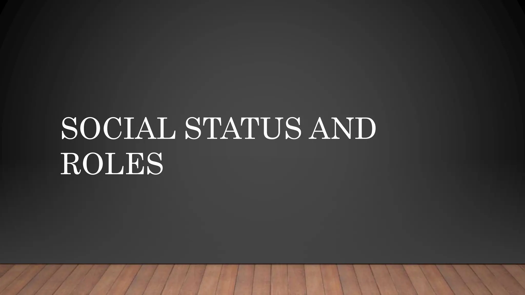 Social Status and Roles in a society.... | PPTX