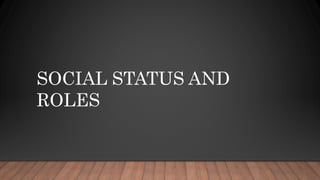 Social Status and Roles in a society.... | PPT