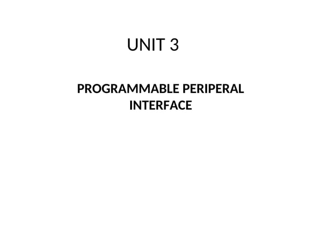 Unit 3.PROGRAMMABLE PERIPHERAL INTERFACE(PPI) | PPT