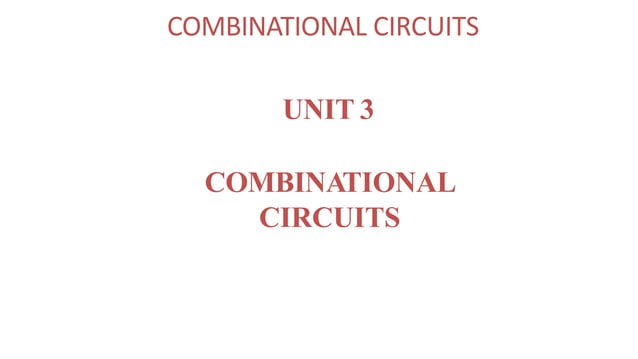 Unit 3 combinational circuits | PPTX