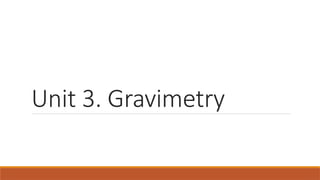 Unit 3-Gravimetry gravity how differ.pptx