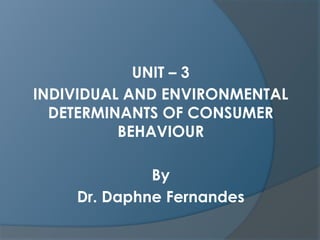UNIT 3 - Individual and Environmental Determinants of Consumer ...