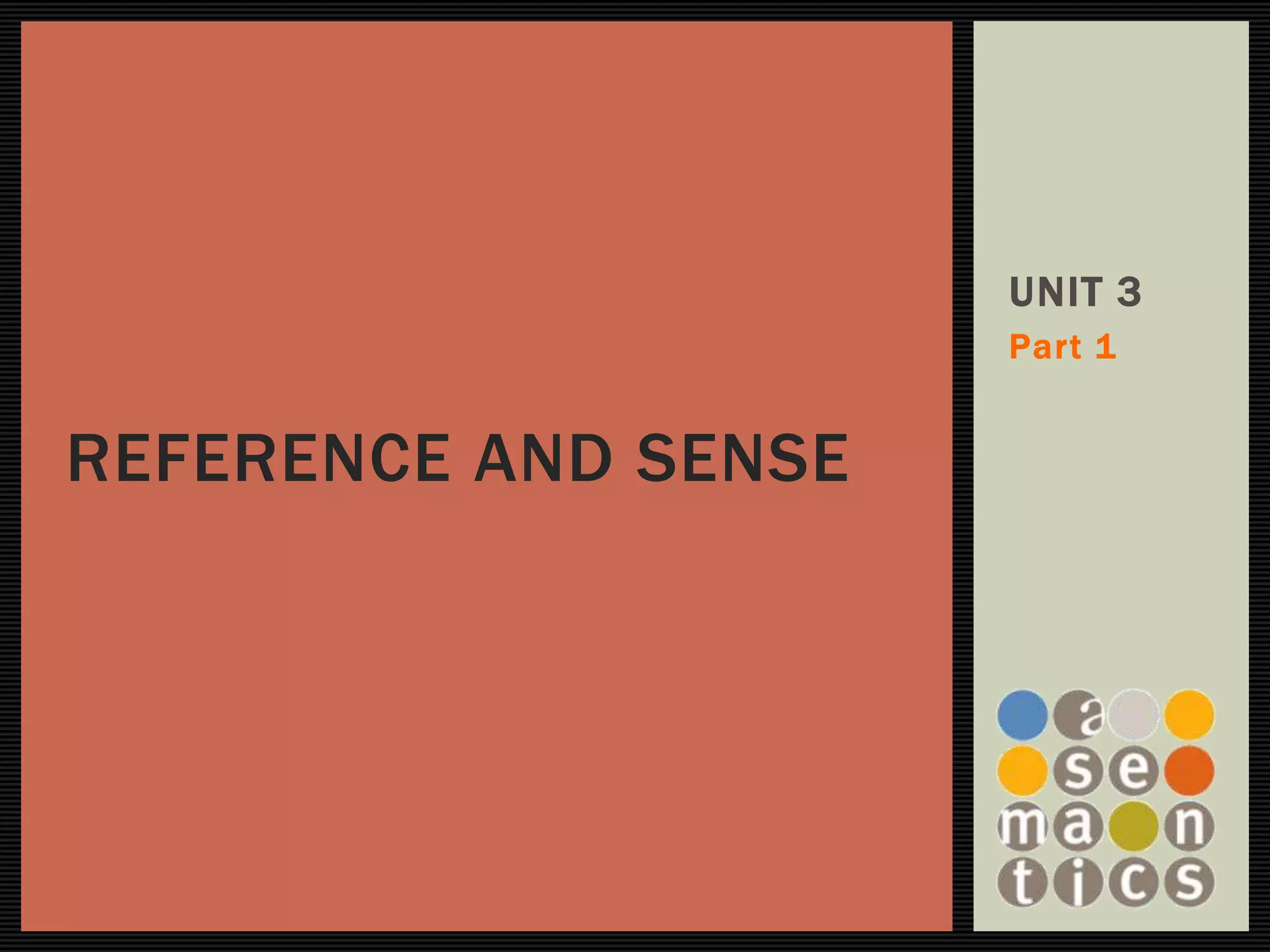 Unit 3 - Reference and Sense | PPTX