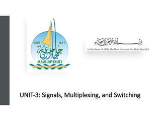 UNIT 3 - Signals, Multiplexing, and Switching.pptx