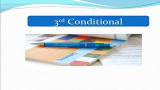 Unit 3 - Third conditional (clase 4).pptx