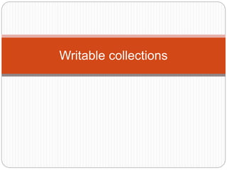 Unit 3 writable collections | PPTX