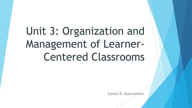 Unit3 a1 organization and management of learner-centered classrooms ...