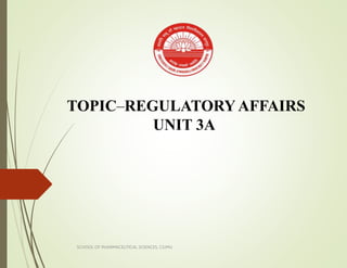 UNIT 3A REGULATORY AFFAIRS.pptx