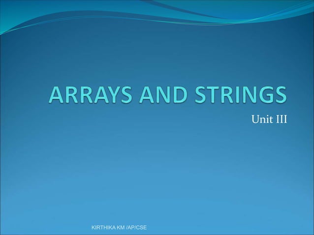 Unit 3 arrays and_string Unit 3 arrays and_string