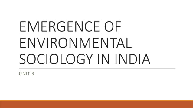 UNIT 3 EMERGENCE OF ENVIRONMENTAL SOCIOLOGY IN INDIA.pptx