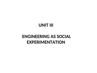 UNIT 3 ENGINEERING AS SOCIAL EXPERIMENTATION.ppt