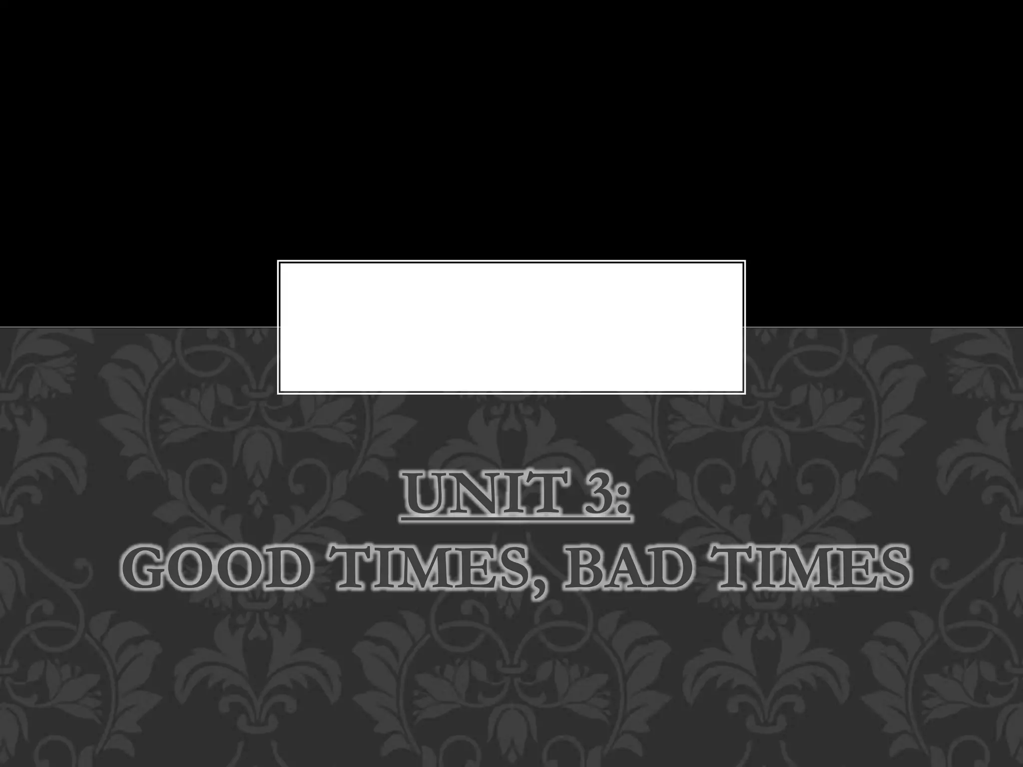 Unit 3 good times bad times (10) (2) | PPT
