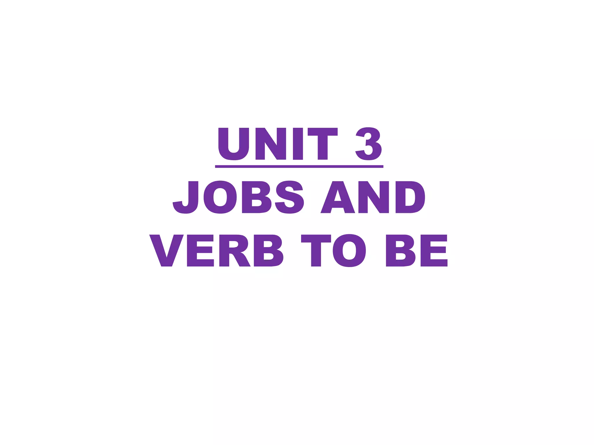 Unit 3 Jobs and verb to BE | PPT