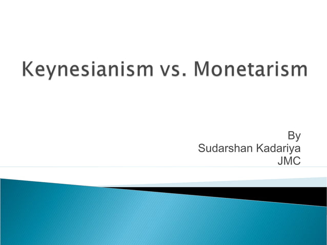 keynesianism vs monetarism | PPT | Economy | Business and Finance