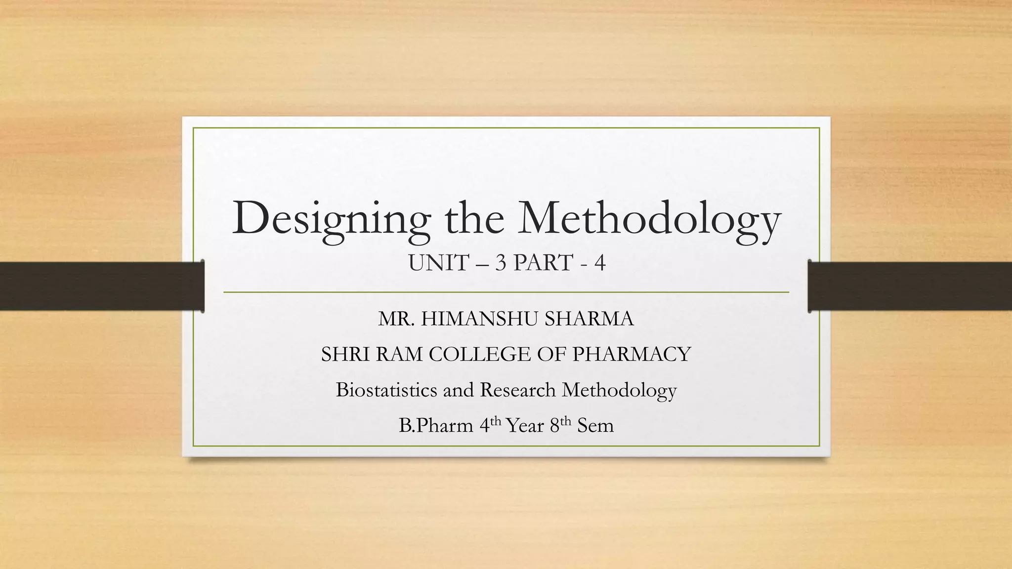 Designing the methodology - B.Pharm | PPTX